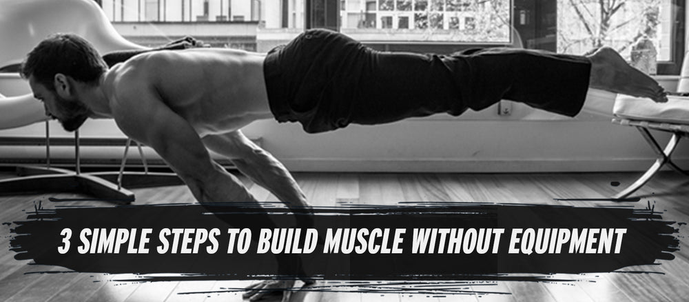 3 Simple Steps To Build Muscle Without Equipment - CrazyBulk.in