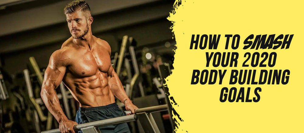 How To Smash Your 2020 Body Building Goals - CrazyBulk.in