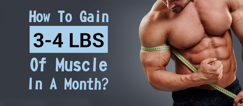 How To Gain 3-4 Lbs Of Muscle In A Month? - CrazyBulk.in