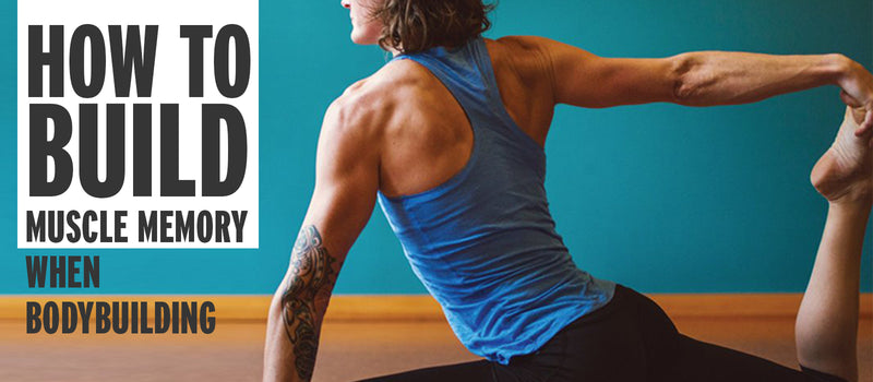 What? How? To Build Muscle Memory When Bodybuilding - CrazyBulk.in